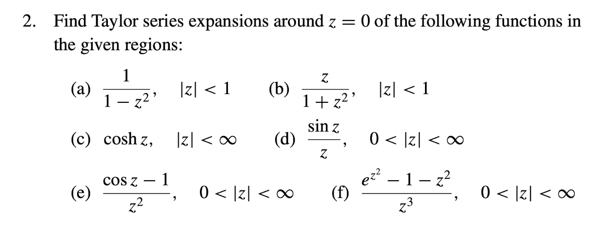 Solved = 2. Find Taylor series expansions around z = 0 of | Chegg.com