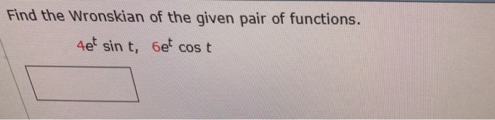 Solved Find the Wronskian of the given pair of functions. | Chegg.com