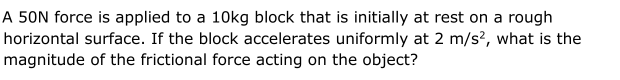 Solved A 50N force is applied to a 10kg block that is | Chegg.com