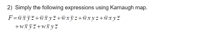 Solved Note: You can use LOGISIM for logic diagrams, K-maps, | Chegg.com