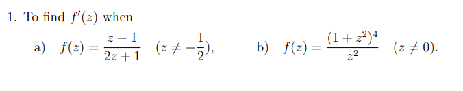 Solved 1. To find f′(z) when a) f(z)=2z+1z−1(z =−21), b) | Chegg.com