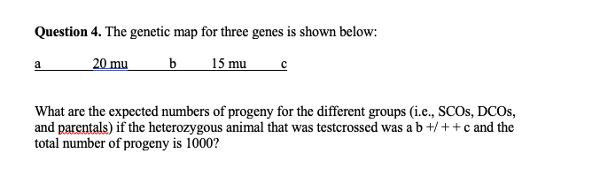 Solved Question 4. The genetic map for three genes is shown | Chegg.com