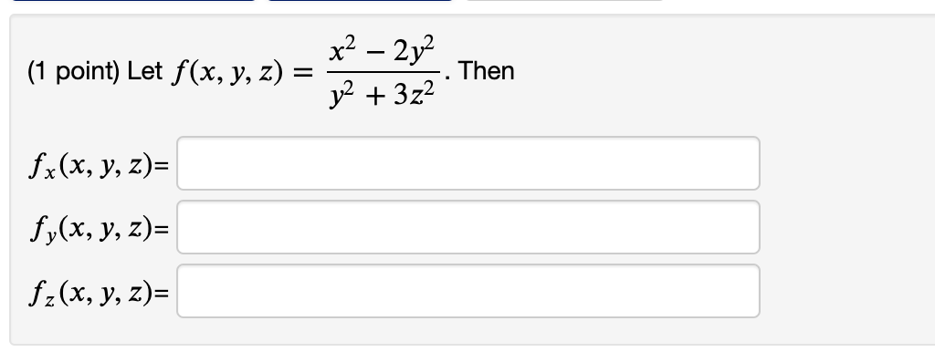Solved (1 point) Let f(x,y,z)=y2+3z2x2−2y2. Then fx(x,y,z)= | Chegg.com | Chegg.com