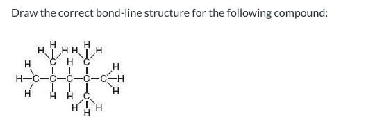 Solved Draw the correct bond-line structure for the | Chegg.com