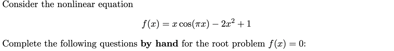 Solved Consider the nonlinear equation f(x)=xcos(πx)−2x2+1 | Chegg.com