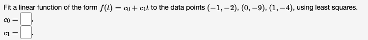 Solved Fit a linear function of the form f(t)=c0+c1t to the | Chegg.com