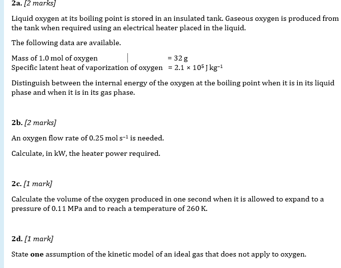 Solved 2a. [2 marks] Liquid oxygen at its boiling point is | Chegg.com