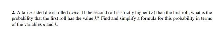 Solved 2. A fair n-sided die is rolled twice. If the second | Chegg.com