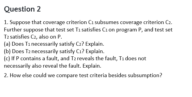 Solved 1. Suppose that coverage criterion C1 subsumes | Chegg.com