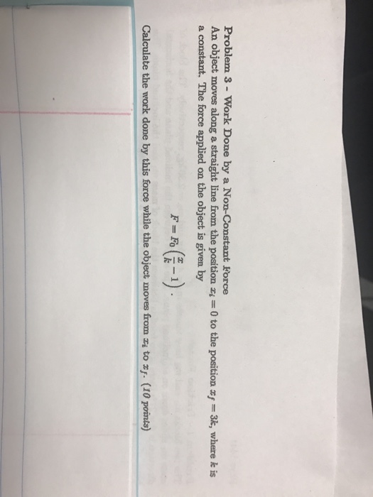 Solved Problem 3 - Work Done by a Non-Constant Force An | Chegg.com