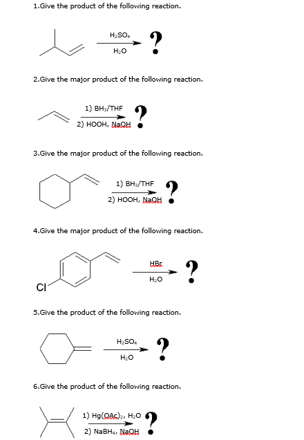 Solved 1.Give the product of the following reaction. H2SO4 t | Chegg.com