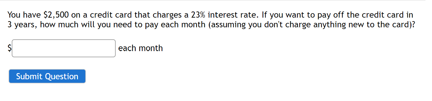 Solved You have $2,500 on a credit card that charges a 23% | Chegg.com