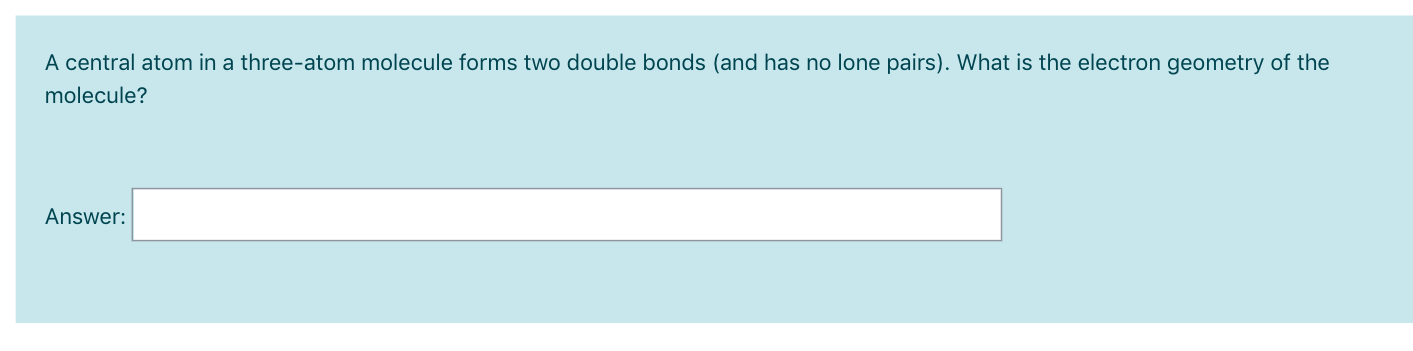 Solved A central atom in a three-atom molecule forms two | Chegg.com