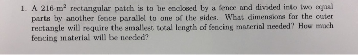 Solved 1. A 216-m2 rectangular patch is to be enclosed by a | Chegg.com