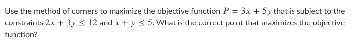 Solved Use the method of corners to maximize the objective | Chegg.com