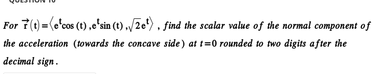Solved For r(t)= etcos(t),etsin(t),2et , find the scalar | Chegg.com