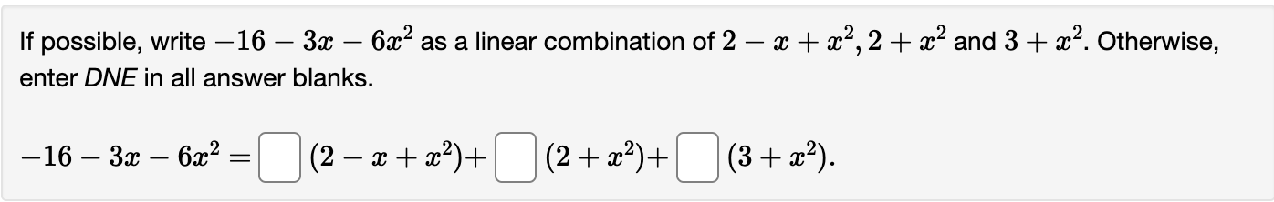 Solved If possible, write −16−3x−6x2 as a linear combination | Chegg.com