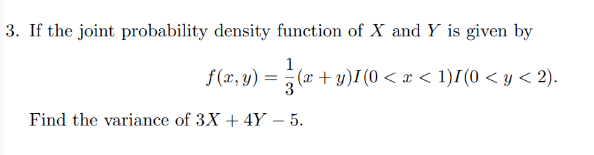 Solved 3. If the joint probability density function of X and | Chegg.com