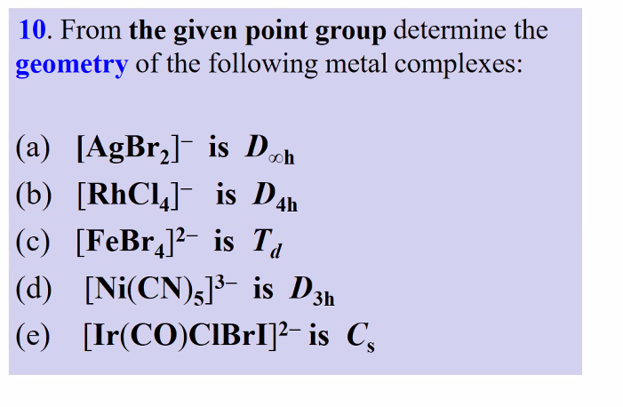 Solved 10. From the given point group determine the geometry | Chegg.com