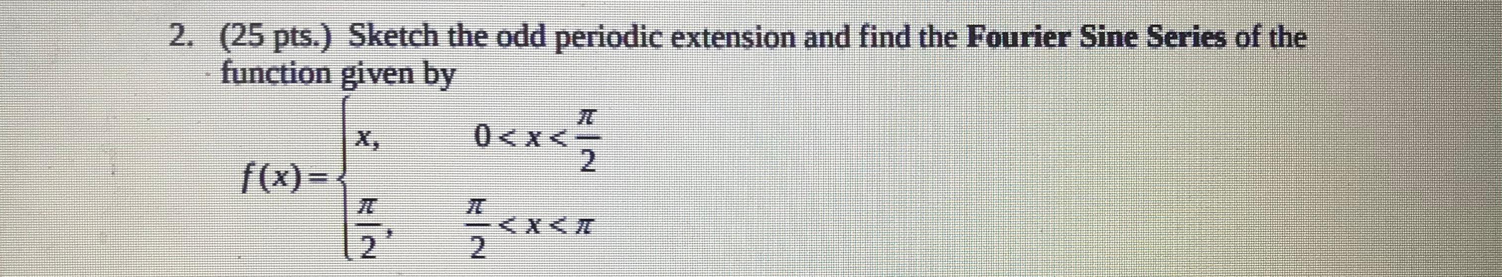 Solved 2. (25 pts.) Sketch the odd periodic extension and | Chegg.com
