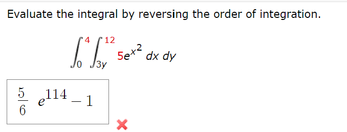 Solved Evaluate the integral by reversing the order of | Chegg.com