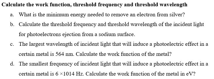 Solved Calculate the work function, threshold frequency and | Chegg.com