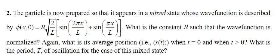 [Solved]: 2. The particle is now prepared so that it appea