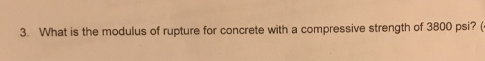 Solved 3. What is the modulus of rupture for concrete with a | Chegg.com