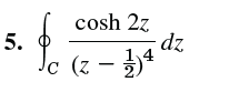 Solved cosh 2z dz 5. f Jc (z – 14 с | Chegg.com
