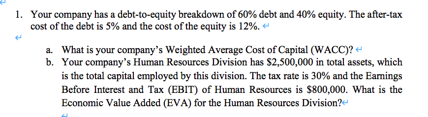 Solved 1. Your company has a debt-to-equity breakdown of 60% | Chegg.com
