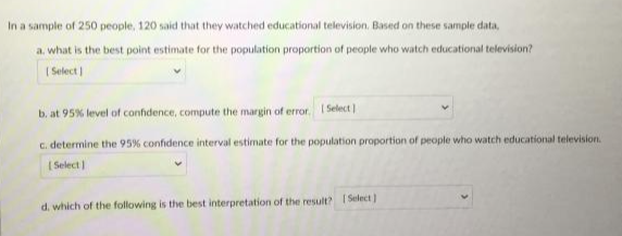 Solved In a sample of 250 people, 120 said that they watched | Chegg.com