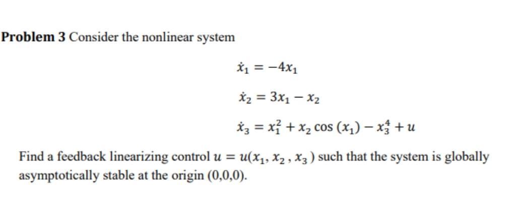 Solved Problem 3 Consider the nonlinear system *1 = -4x1 *2 | Chegg.com