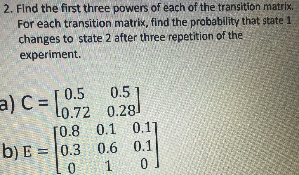 Solved 2. Find the first three powers of each of the | Chegg.com
