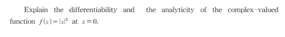Solved Explain The Differentiability And The Analyticity Of
