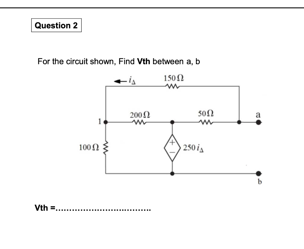 Solved Question 2 For the circuit shown, Find Vth between a, | Chegg.com