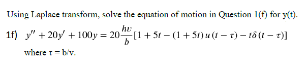 Solved Using Laplace transform, solve the equation of motion | Chegg.com