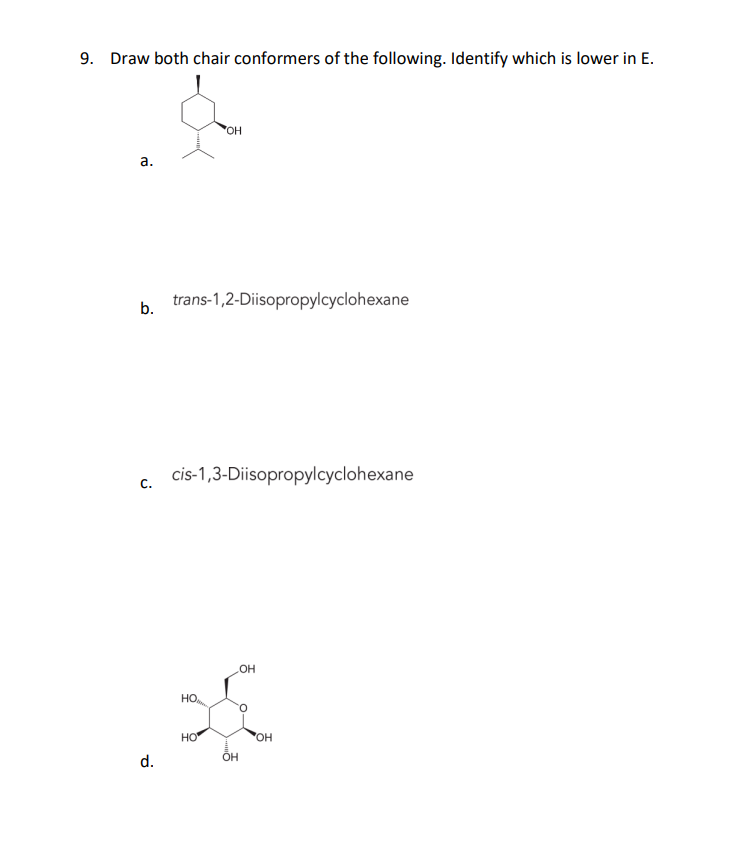 Solved 9. Draw both chair conformers of the following. | Chegg.com