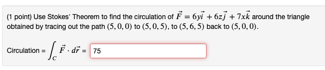 Solved (1 point) Use Stokes' Theorem to find the circulation | Chegg.com