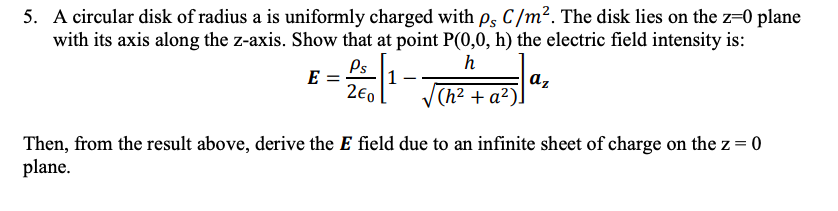 Solved 5. A circular disk of radius a is uniformly charged | Chegg.com