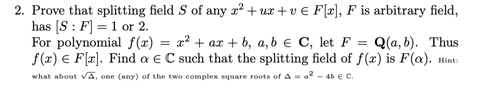 Solved 2. Prove that splitting field S of any x2+ux+v∈F[x],F | Chegg.com