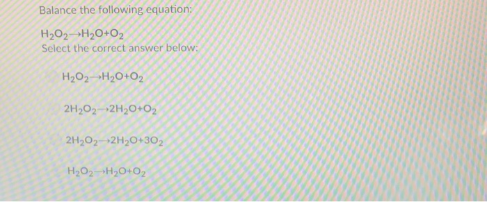 Solved Balance the following equation H202H20+02 Select the | Chegg.com