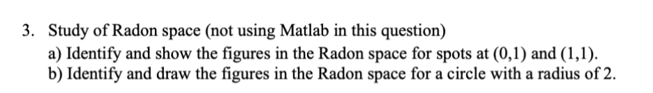 3. Study of Radon space (not using Matlab in this | Chegg.com
