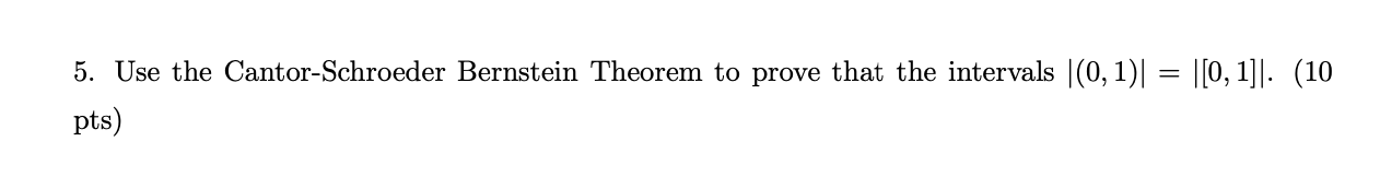 Solved (10 5. Use the Cantor-Schroeder Bernstein Theorem to | Chegg.com