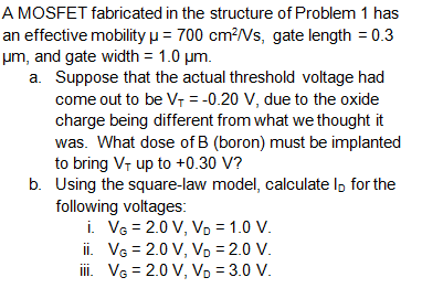 Solved A MOSFET fabricated in the structure of Problem 1 has | Chegg.com