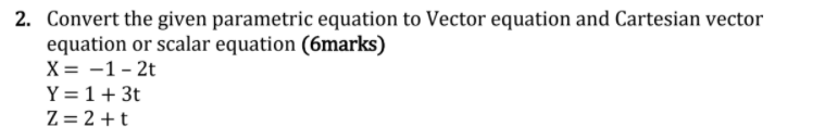 Solved 2. Convert the given parametric equation to Vector | Chegg.com