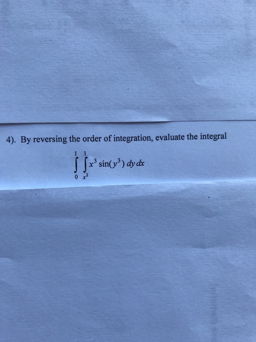 Solved 4). By reversing the order of integration, evaluate | Chegg.com