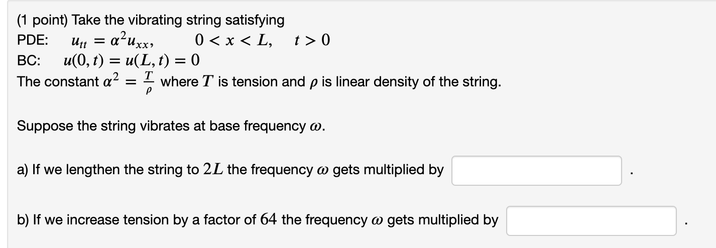 Solved (1 point) Take the vibrating string satisfying PDE: | Chegg.com