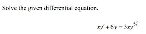 Solved Solve the given differential equation. xy' +6y = 3xy | Chegg.com