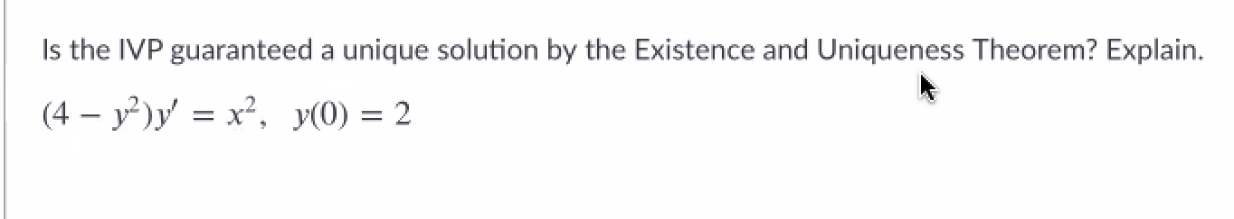 Solved Is the IVP guaranteed a unique solution by the | Chegg.com