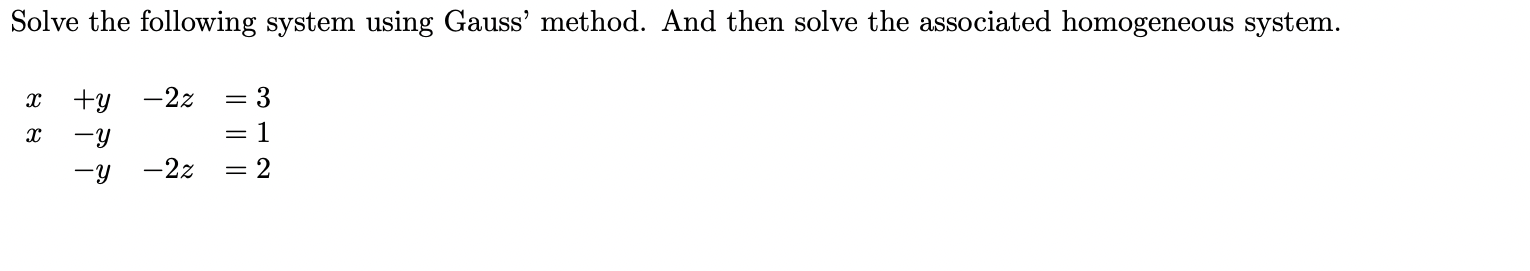 Solved Solve the following system using Gauss' method. And | Chegg.com